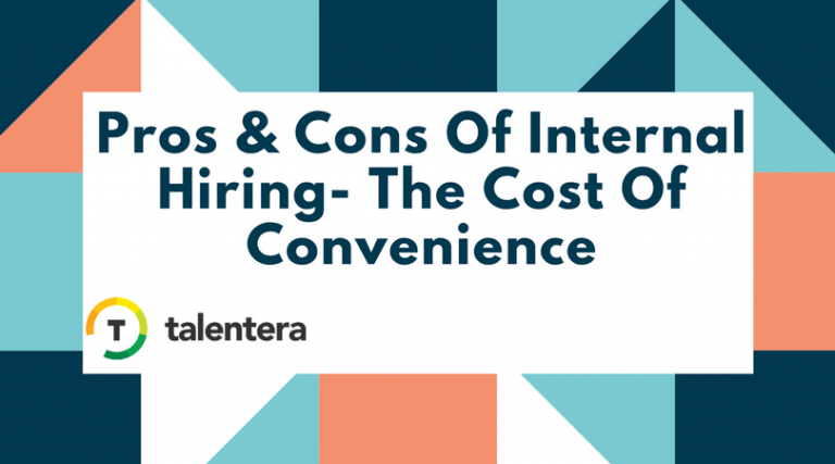 Pros & Cons of Internal Hiring- The Cost Of Convenience | Talentera Pros & Cons of Internal Hiring- The Cost Of Convenience | Talentera